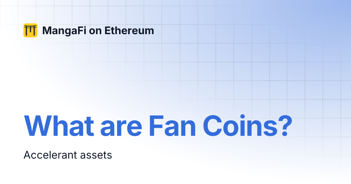 What are Fan Coins? | MangaFi on Ethereum